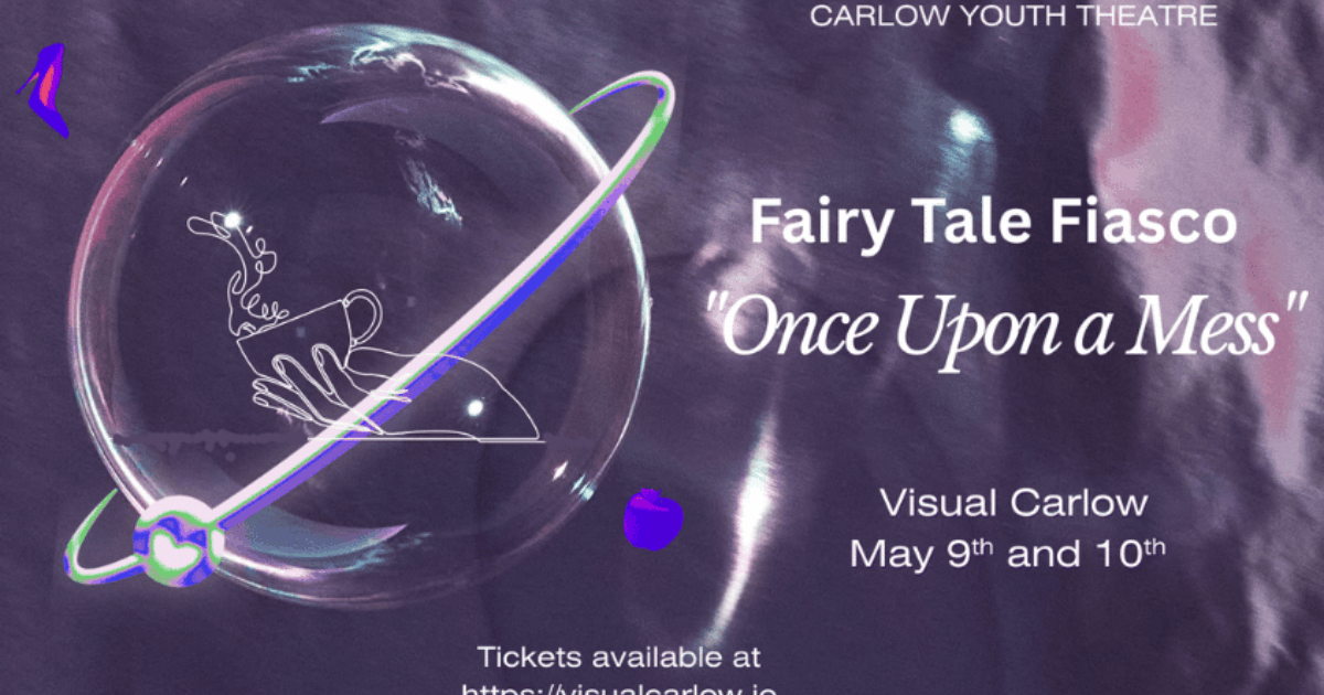 Carlow County Youth Theatre Presents Fairy Tale Fiasco - VISUAL